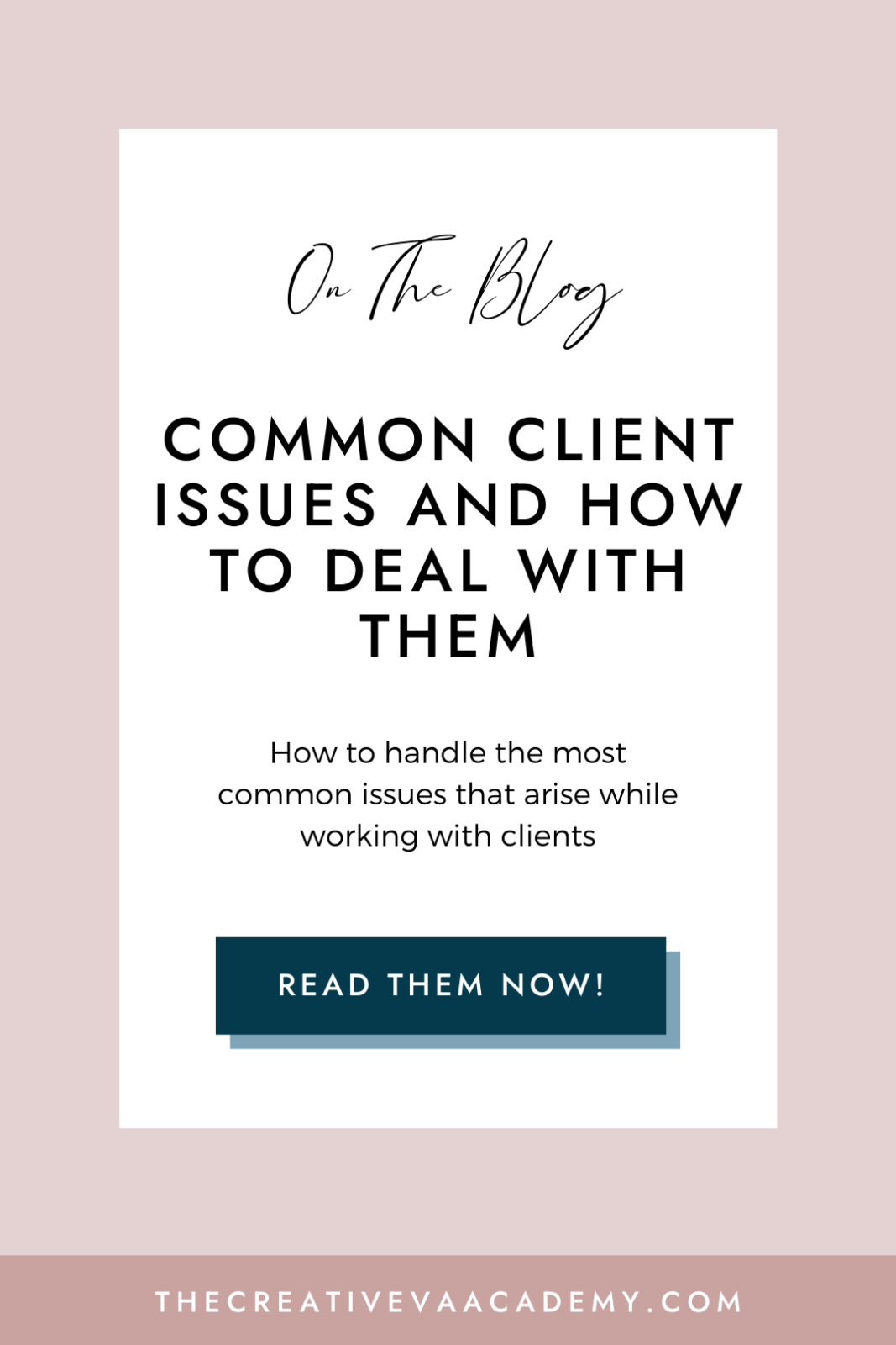 3 Common Client Issues And How To Fix Them - thecreativevaacademy.com